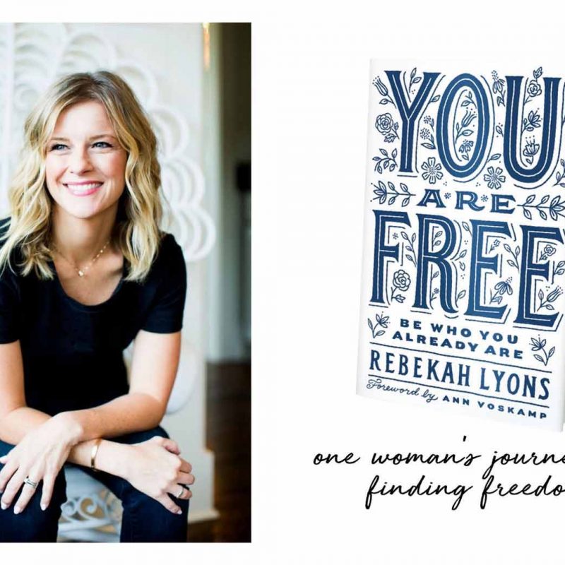 One Woman's Journey, Why Rebekah Lyons Wrote "You Are Free" | The Grit ...