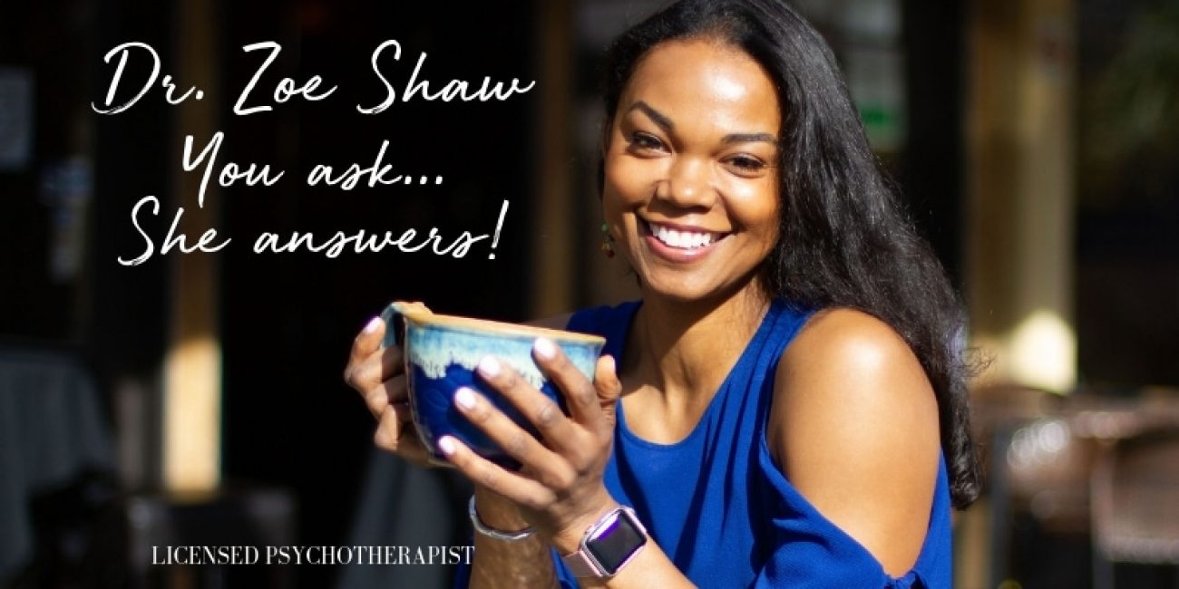 Ask Dr. Zoe-You Ask She Answers